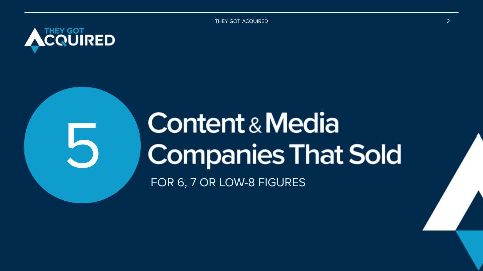 25 Content Companies That Sold for 6, 7 or Low-8 Figures